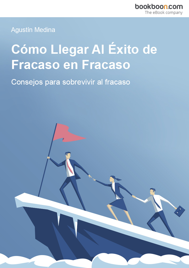 Cómo llegar al éxito de fracaso en fracaso. Un libro que te ayudará a ...
